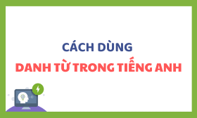 Cách dùng danh từ trong tiếng Anh - TAK12 - Tự Học thêm & Ôn thi theo cách tối ưu